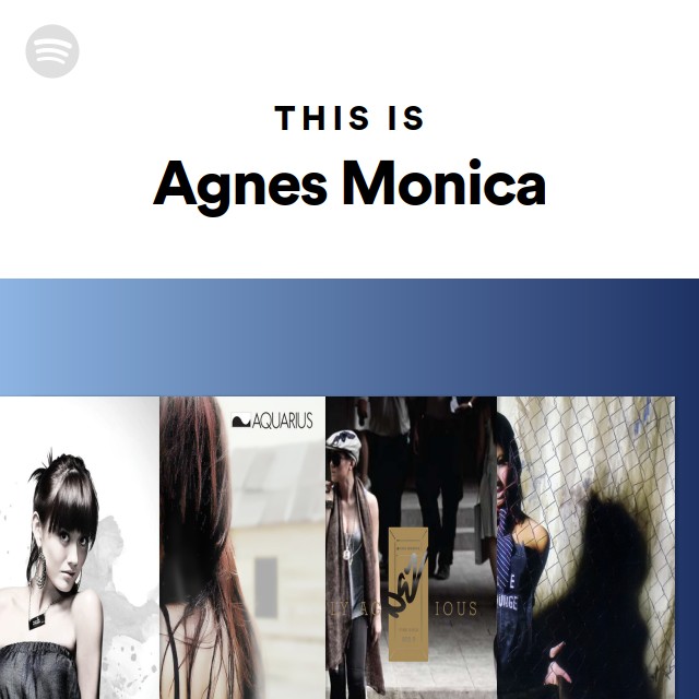 This Is Agnes Monica - playlist by Spotify | Spotify