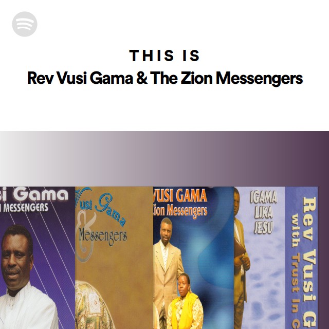 This Is Rev Vusi Gama & The Zion Messengers - playlist by Spotify | Spotify
