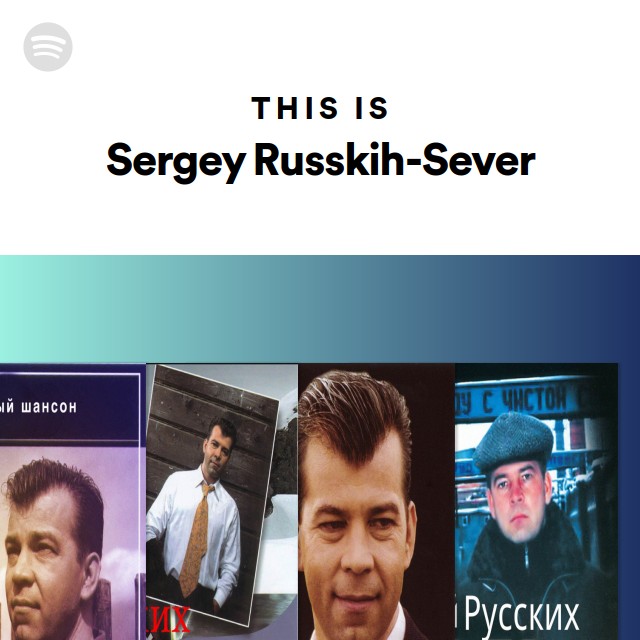 This Is Sergey Russkih-Sever - playlist by Spotify | Spotify