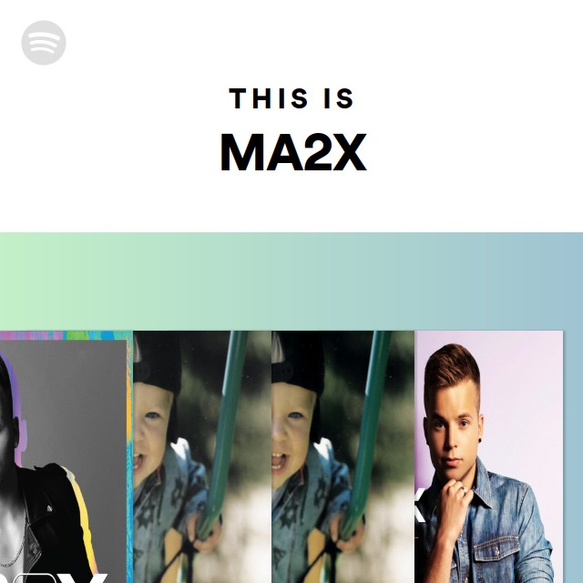 This Is MA2X - playlist by Spotify | Spotify