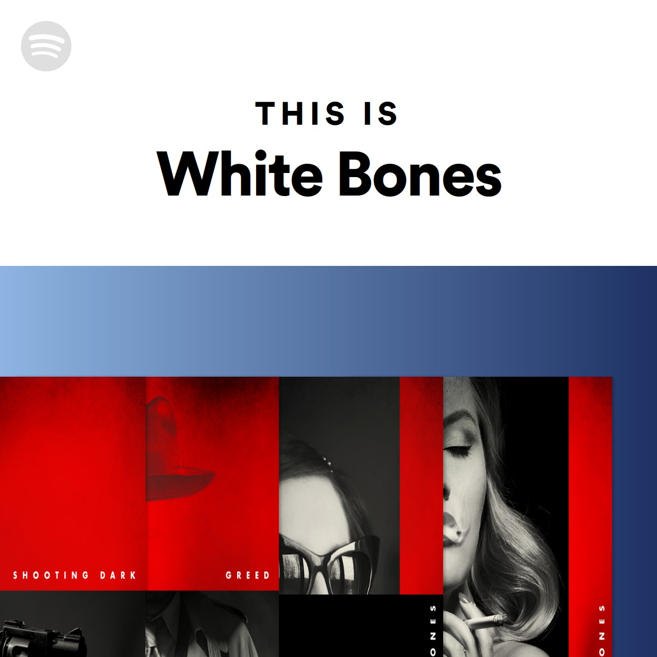 This Is White Bones | Spotify Playlist