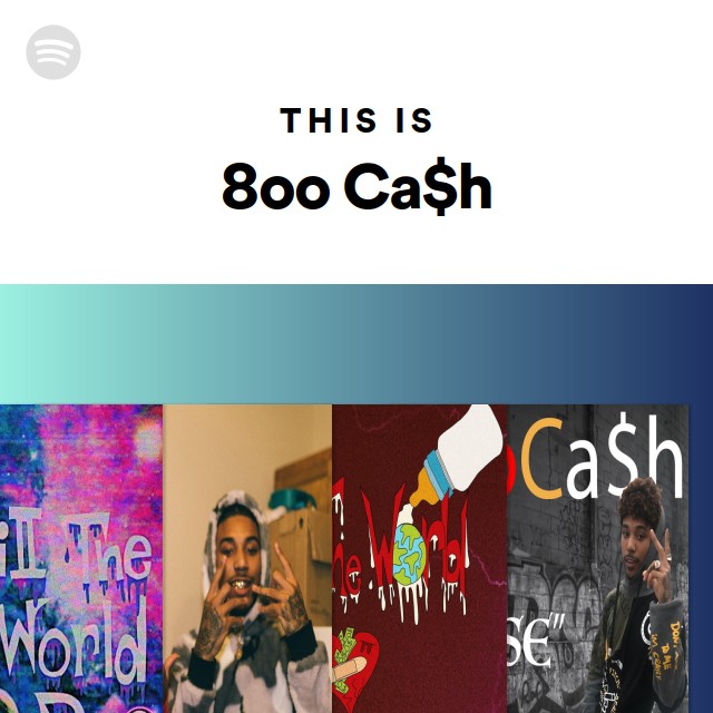 This Is 8oo Ca$h - playlist by Spotify | Spotify