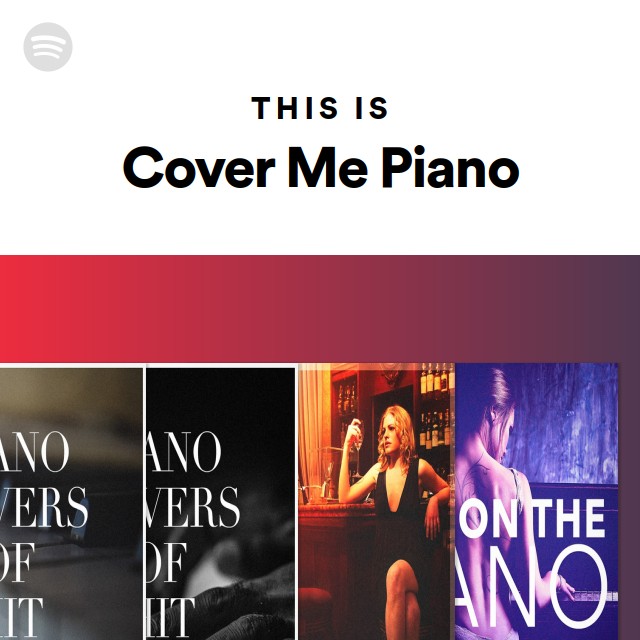 This Is Cover Me Piano - playlist by Spotify | Spotify