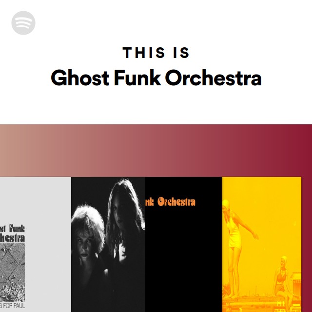 This Is Ghost Funk Orchestra - playlist by Spotify | Spotify
