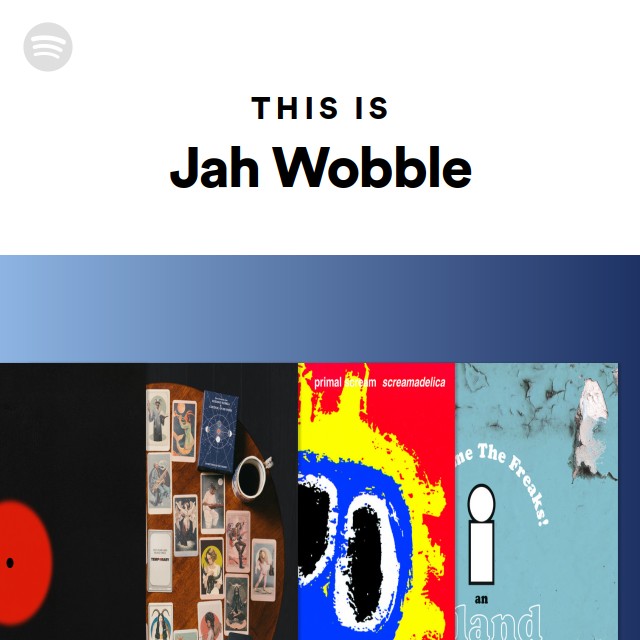 This Is Jah Wobble - playlist by Spotify | Spotify