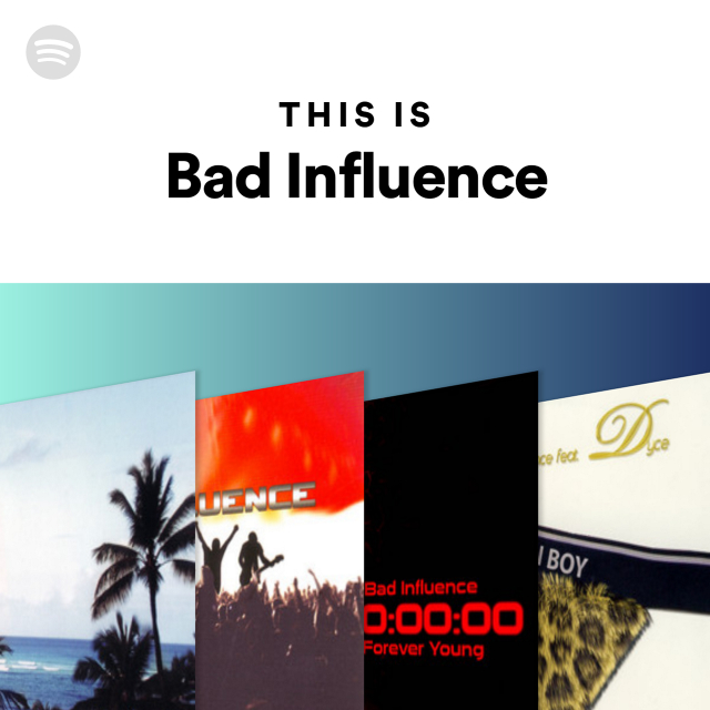This Is Bad Influence - playlist by Spotify | Spotify