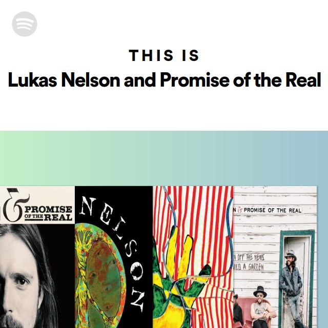 This Is Lukas Nelson and Promise of the Real | Spotify Playlist
