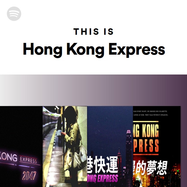 This Is Hong Kong Express - playlist by Spotify | Spotify