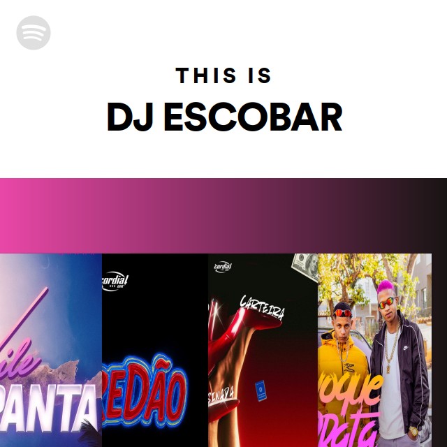 This Is DJ ESCOBAR - playlist by Spotify | Spotify