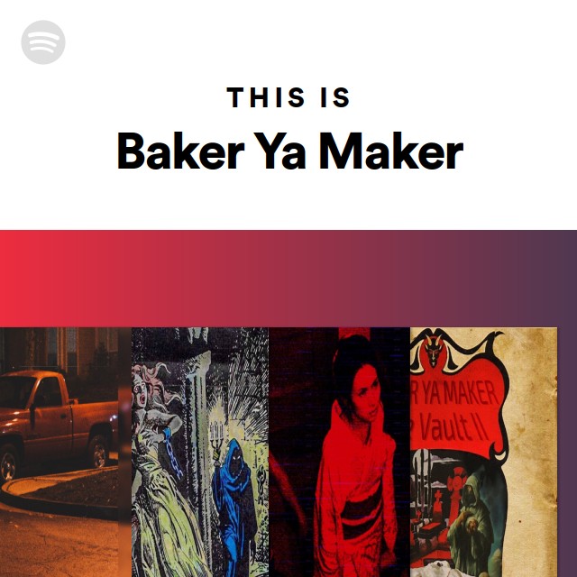 This Is Baker Ya Maker - playlist by Spotify | Spotify