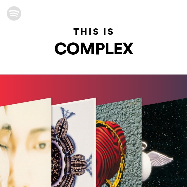 This Is COMPLEX - playlist by Spotify | Spotify