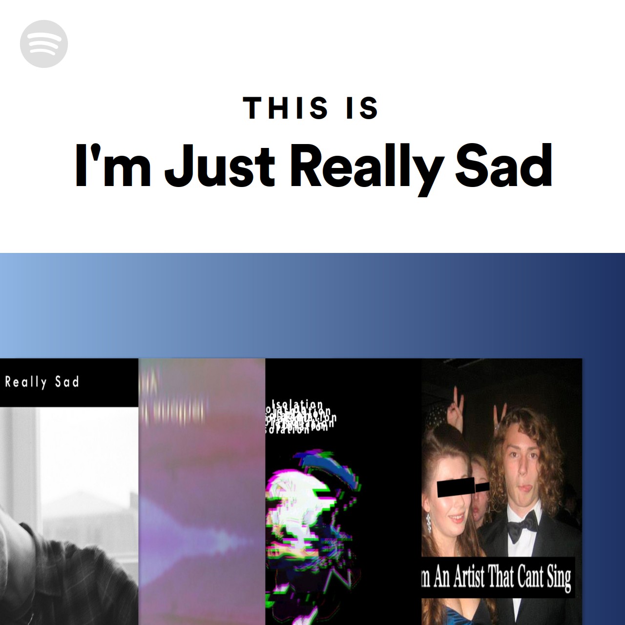 This Is I'm Just Really Sad | Spotify Playlist