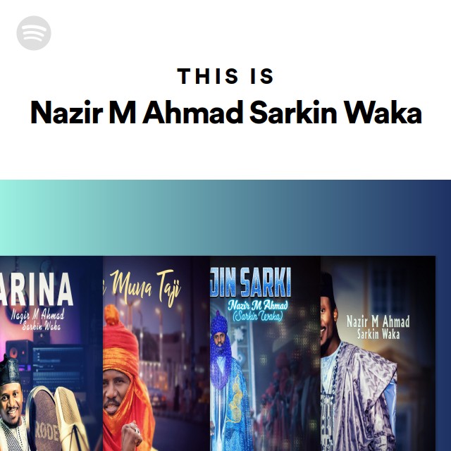 This Is Nazir M Ahmad Sarkin Waka - playlist by Spotify | Spotify