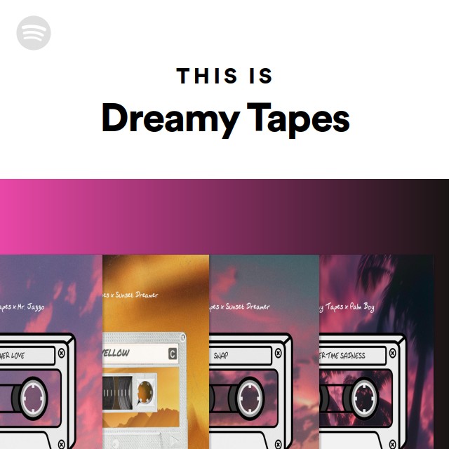 This Is Dreamy Tapes - playlist by Spotify | Spotify