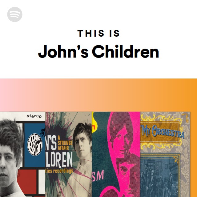 This Is John's Children - playlist by Spotify | Spotify