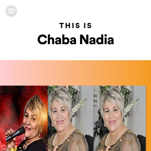 This Is Chaba Nadia - playlist by Spotify | Spotify