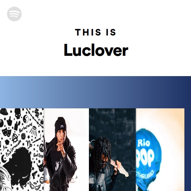 This Is Luclover - playlist by Spotify | Spotify