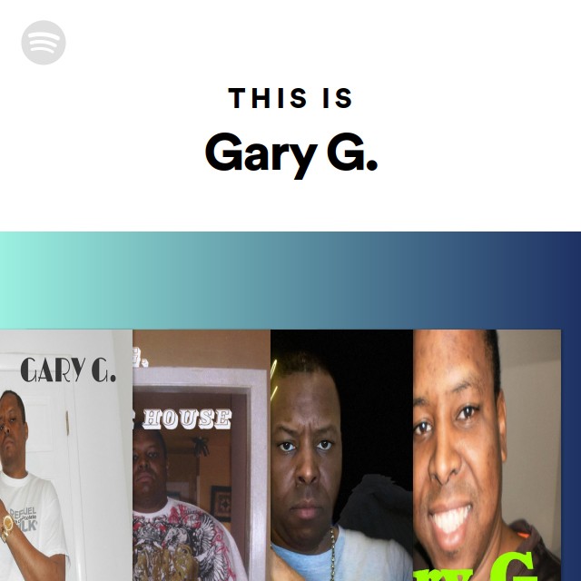 This Is Gary G. - playlist by Spotify | Spotify