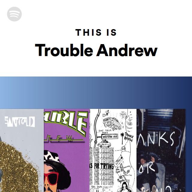 This Is Trouble Andrew - playlist by Spotify | Spotify