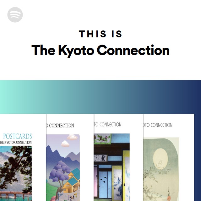 This Is The Kyoto Connection - playlist by Spotify | Spotify