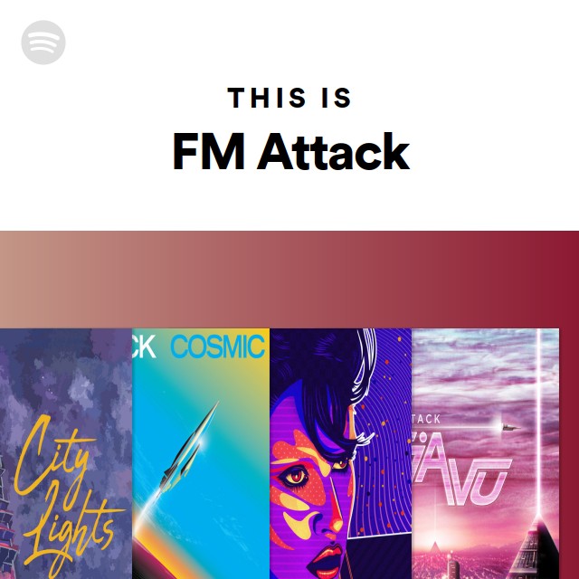 This Is FM Attack - playlist by Spotify | Spotify