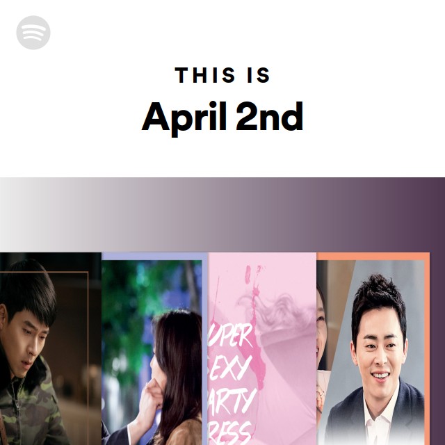 This Is April 2nd - playlist by Spotify | Spotify