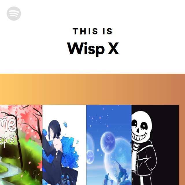 This Is Wisp X - playlist by Spotify | Spotify