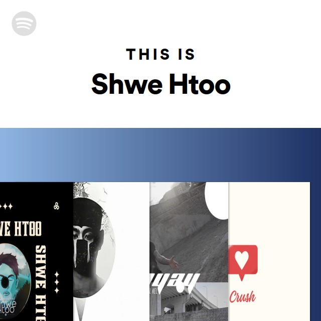 This Is Shwe Htoo - playlist by Spotify | Spotify