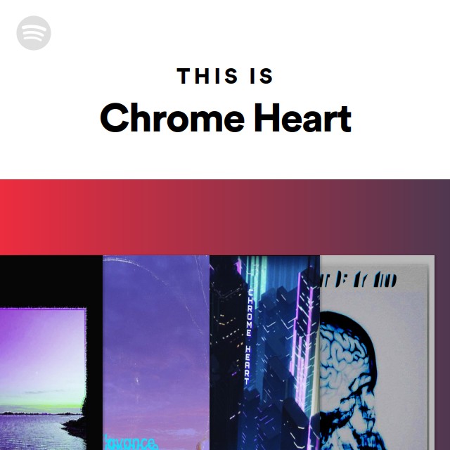 This Is Chrome Heart - playlist by Spotify | Spotify