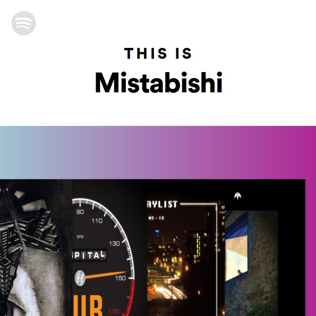 This Is Mistabishi - playlist by Spotify | Spotify