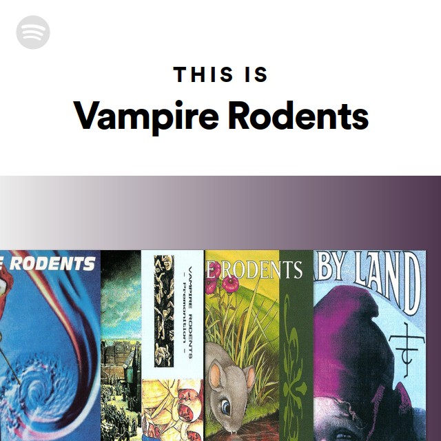This Is Vampire Rodents - playlist by Spotify | Spotify