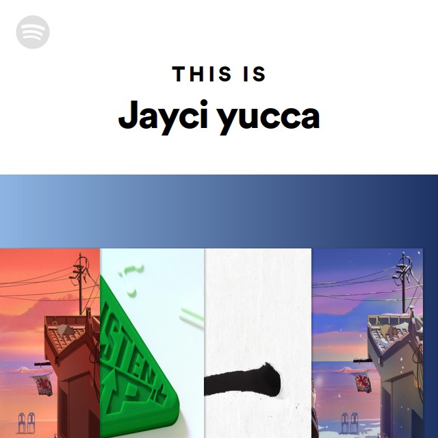 This Is Jayci yucca - playlist by Spotify | Spotify