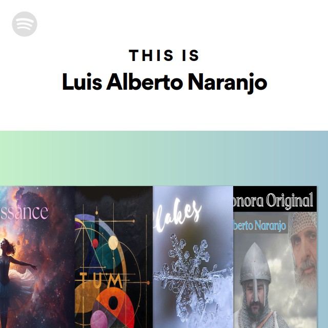This Is Luis Alberto Naranjo - playlist by Spotify | Spotify