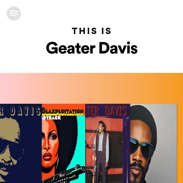 This Is Geater Davis - playlist by Spotify | Spotify