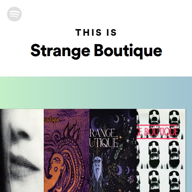 This Is Strange Boutique - playlist by Spotify | Spotify