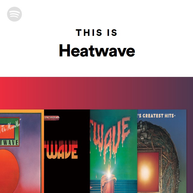 Heatwave Songs, Albums and Playlists | Spotify