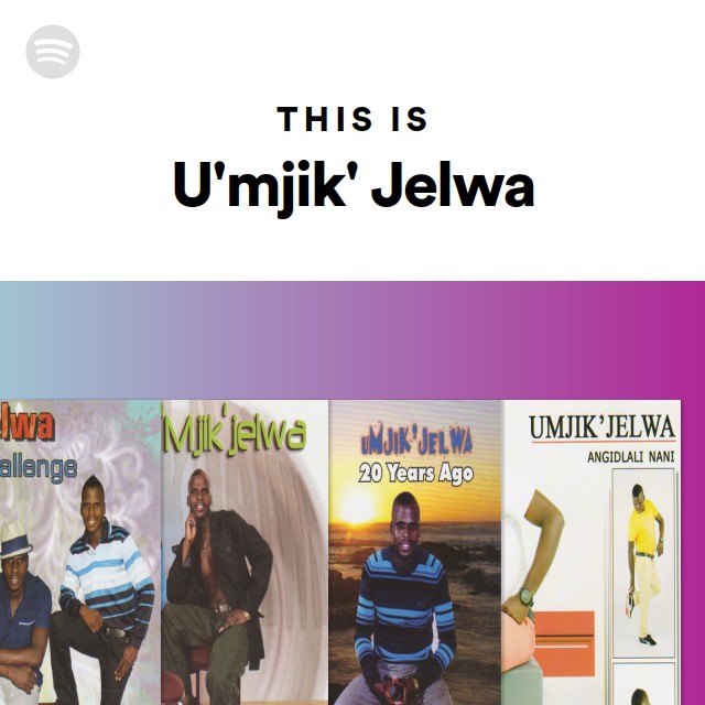 This Is U'mjik' Jelwa - playlist by Spotify | Spotify