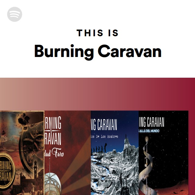 This Is Burning Caravan - playlist by Spotify | Spotify