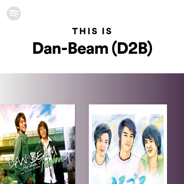 This Is Dan-Beam (D2B) - playlist by Spotify | Spotify
