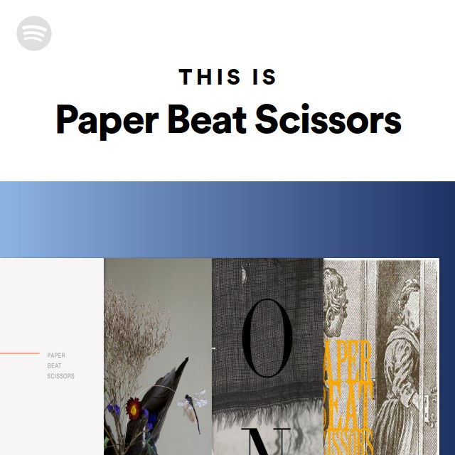 This Is Paper Beat Scissors - playlist by Spotify | Spotify