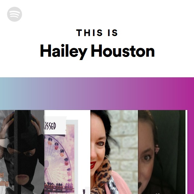 This Is Hailey Houston - playlist by Spotify | Spotify
