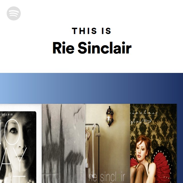 This Is Rie Sinclair - playlist by Spotify | Spotify