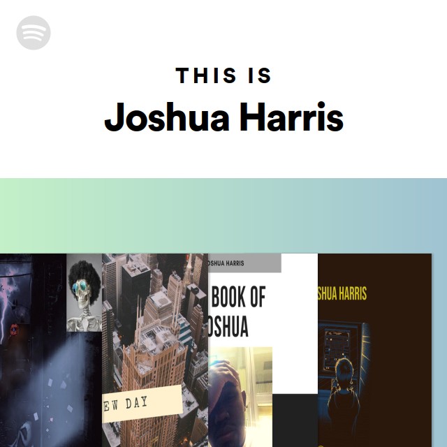 This Is Joshua Harris - playlist by Spotify | Spotify