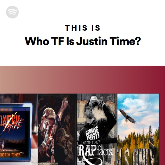 This Is Who TF Is Justin Time? - playlist by Spotify | Spotify