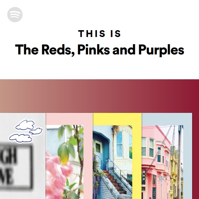 This Is The Reds, Pinks and Purples - playlist by Spotify | Spotify