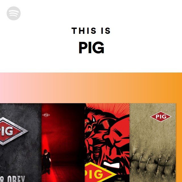 PIG | Spotify - Listen Free