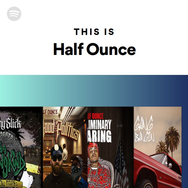 This Is Half Ounce - playlist by Spotify | Spotify