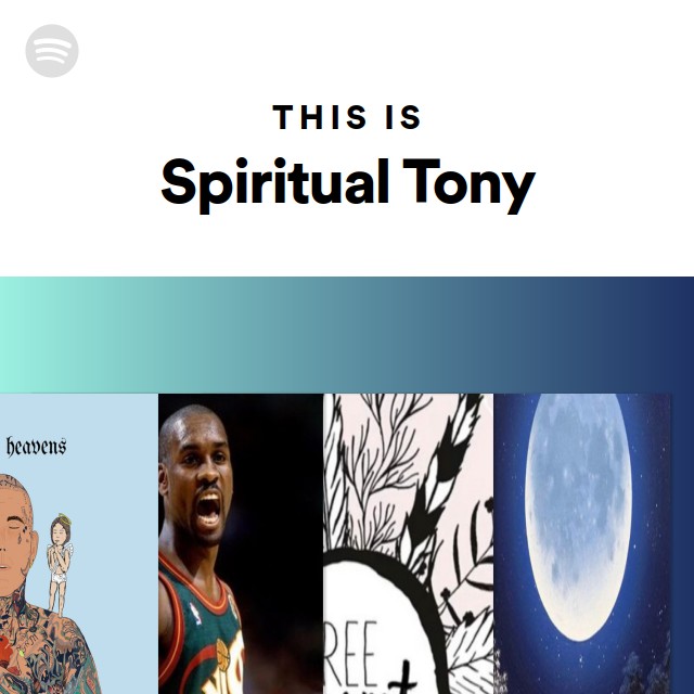 This Is Spiritual Tony - playlist by Spotify | Spotify