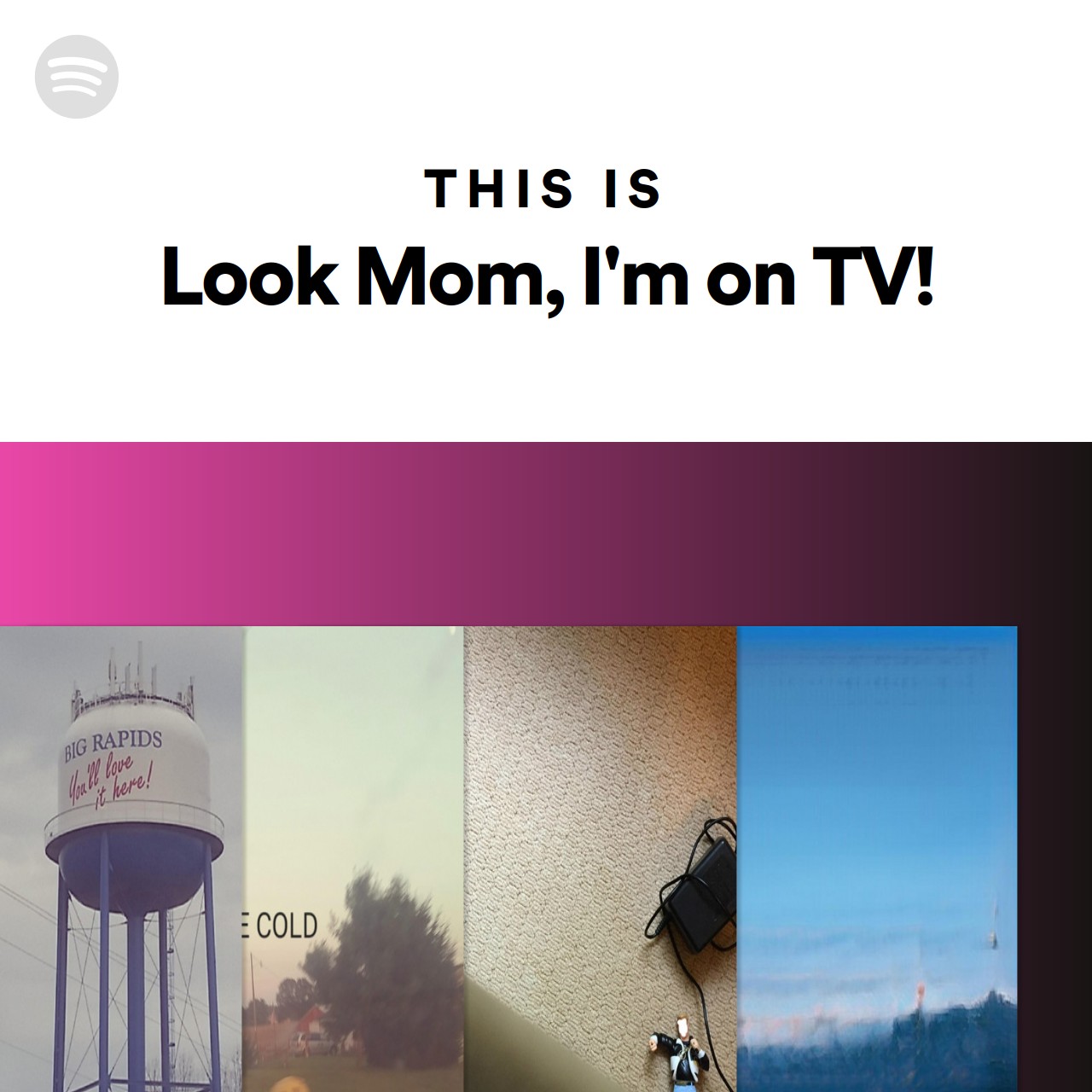 This Is Look Mom, I'm on TV! | Spotify Playlist