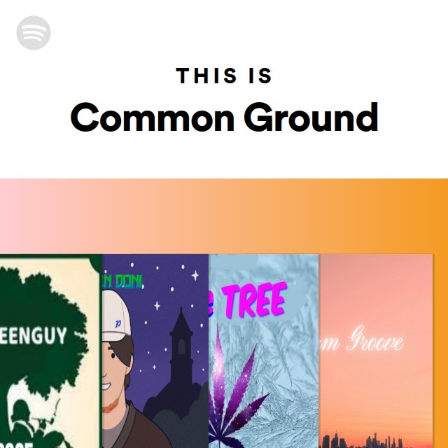 This Is Common Ground - playlist by Spotify | Spotify